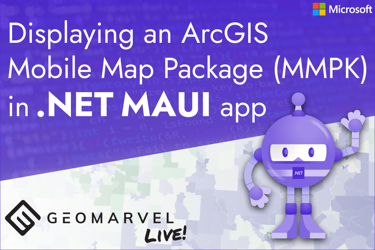 Displaying an ArcGIS MMPK in .NET MAUI _ Featured Image – GeoMarvel Displaying an ArcGIS MMPK in .NET MAUI _ Featured Image – GeoMarvel
